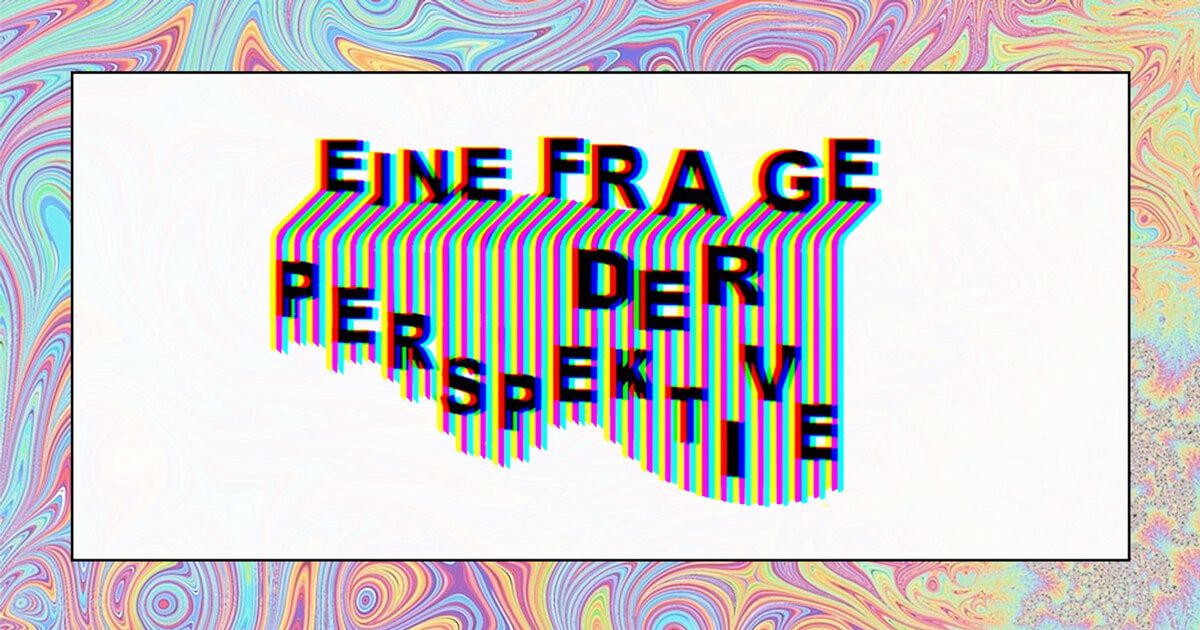 Eine Frage der Perspektive - Wahrnehmungsvermögen | Lenstore.de